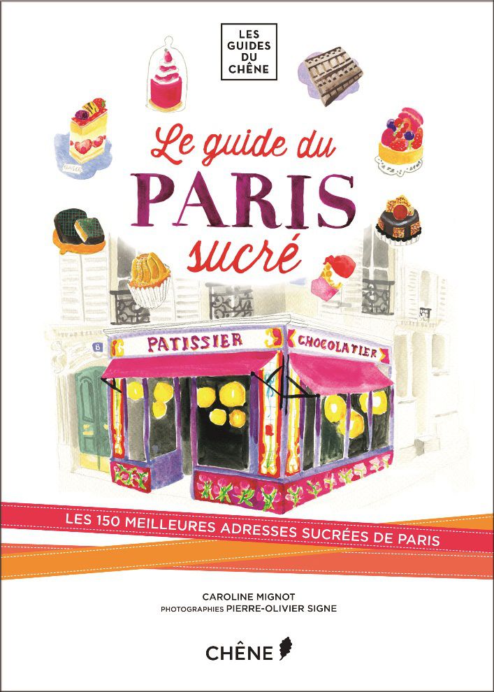Le Guide du Paris Sucré, la bible des gourmands - Arts & Gastronomie